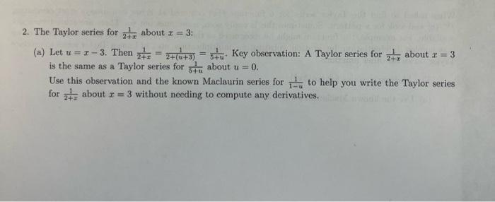 Solved 2. The Taylor series for 2, about x = 3: (a) Let u = | Chegg.com