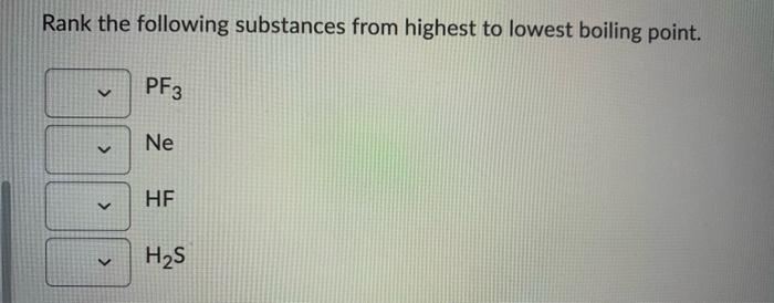 Solved Rank the following substances from highest to lowest | Chegg.com