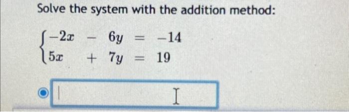 Solve the system with the addition method: | Chegg.com