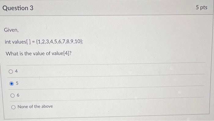 Solved Given, int values []={1,2,3,4,5,6,7,8,9,10}; What is | Chegg.com