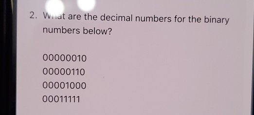 Solved 2. What are the decimal numbers for the binary | Chegg.com