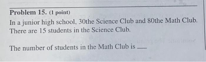 Solved Problem 15. (1 point) In a junior high school, 30the | Chegg.com