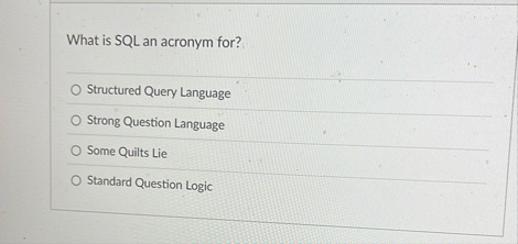 Solved What is SQL an acronym for?Structured Query | Chegg.com