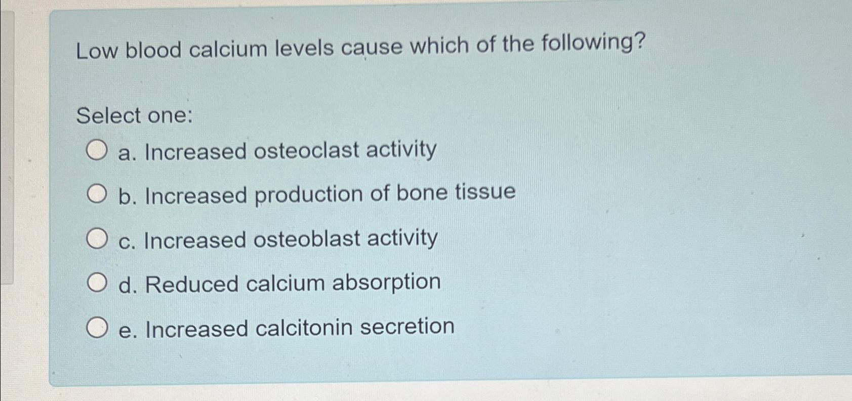 Solved Low blood calcium levels cause which of the | Chegg.com