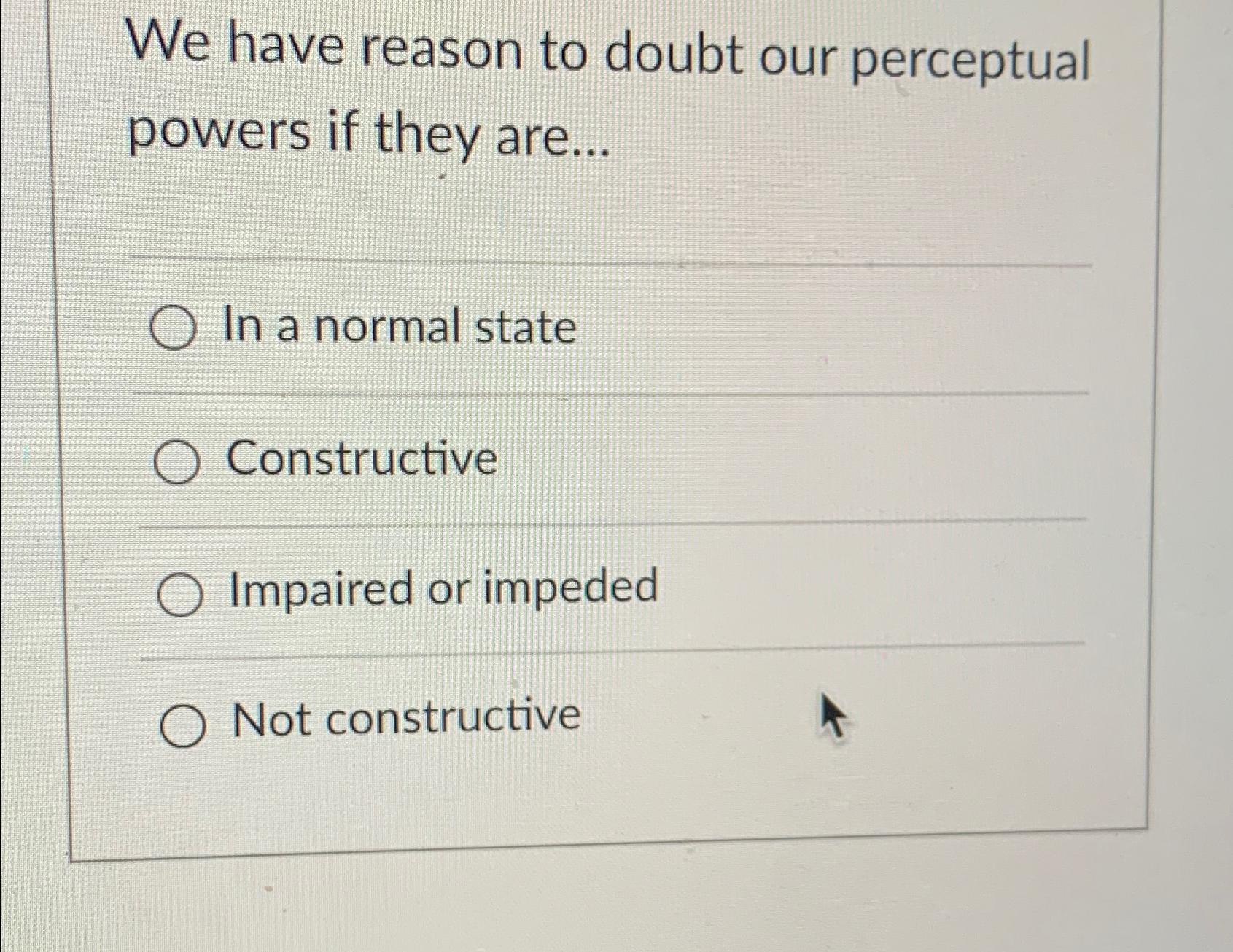 Solved We have reason to doubt our perceptual powers if they | Chegg.com