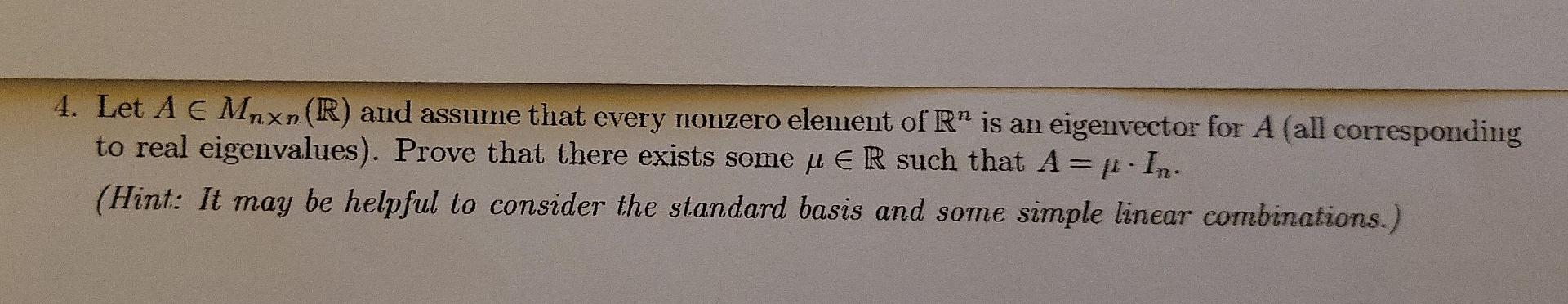 4. Let A € Mnxn (R) and assume that every nonzero | Chegg.com
