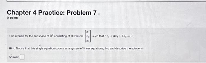Solved Chapter 4 Practice: Problem 6 (1 point) Find a basis | Chegg.com
