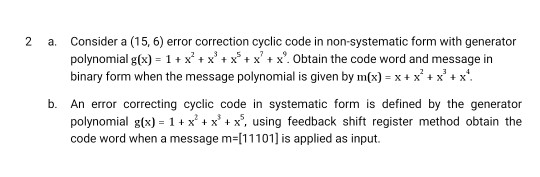 Solved 2 a. Consider a (15,6) error correction cyclic code | Chegg.com
