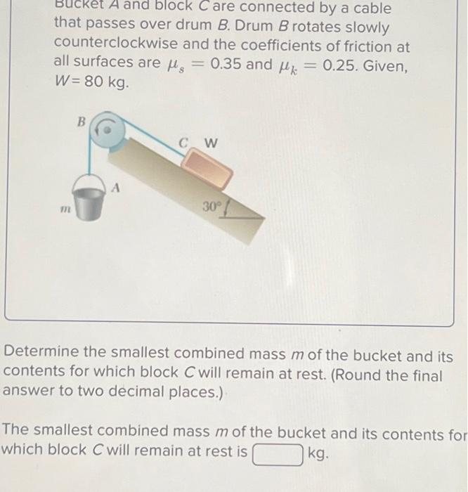 Solved Bucket A and block C are connected by a cable that | Chegg.com