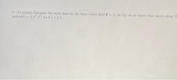 Solved 9. (15 points) Calculate the work done by the force | Chegg.com