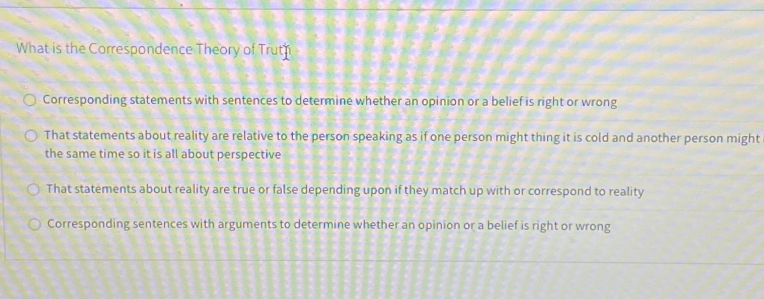 Solved What is the Correspondence Theory of | Chegg.com