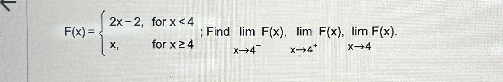 Solved ]≥[4 ﻿Find limx→4-F(x),limx→4+F(x),limx→4F(x) | Chegg.com