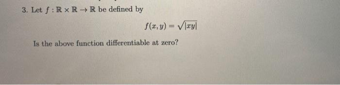 Solved 3. Let f:RxR R be defined by f(x, y) = xyl Is the | Chegg.com