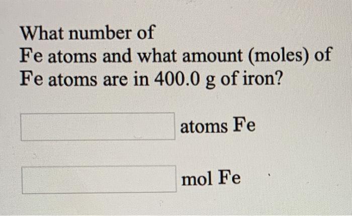 Solved What number of Fe atoms and what amount (moles) of Fe | Chegg.com