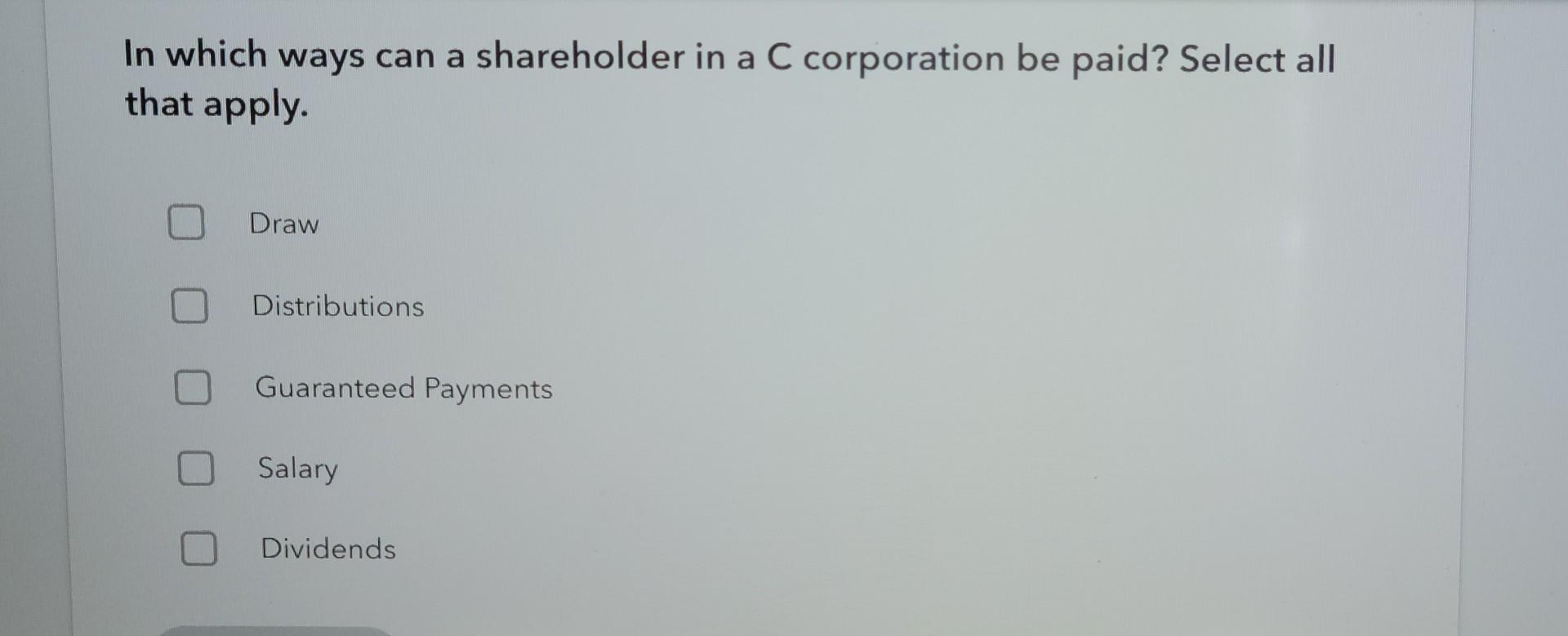 Solved In which ways can a shareholder in a C corporation be | Chegg.com
