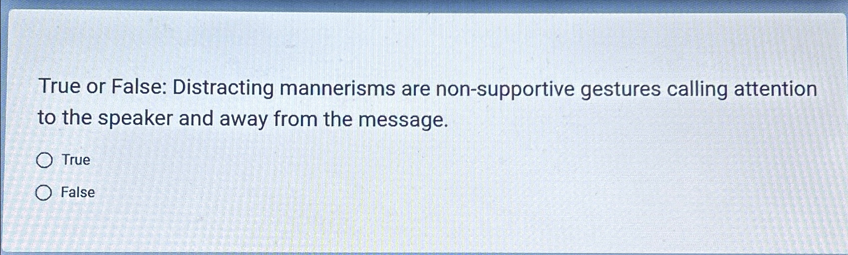 Solved True or False: Distracting mannerisms are | Chegg.com