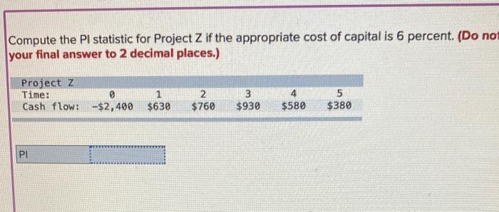 Solved Compute the PI statistic for Project Z if the | Chegg.com