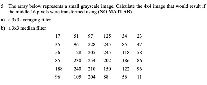 Solved 23 5. The array below represents a small grayscale | Chegg.com