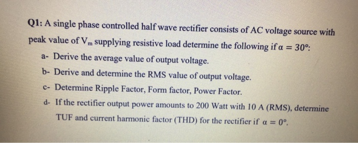 Solved Q1: A single phase controlled half wave rectifier | Chegg.com