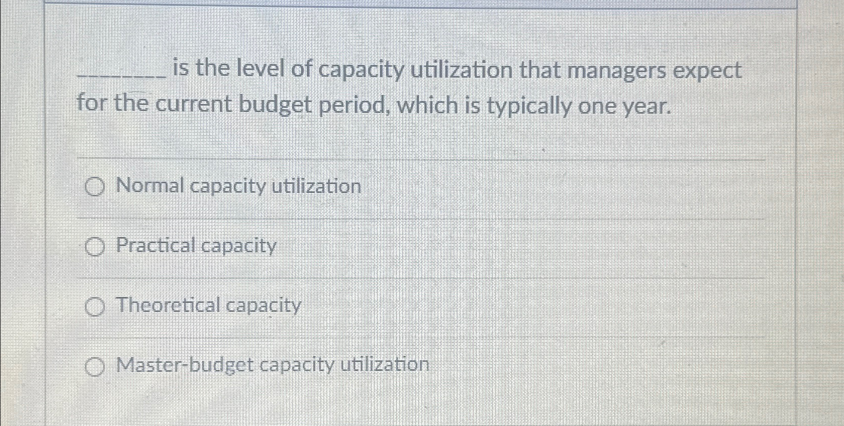 Solved is the level of capacity utilization that managers | Chegg.com