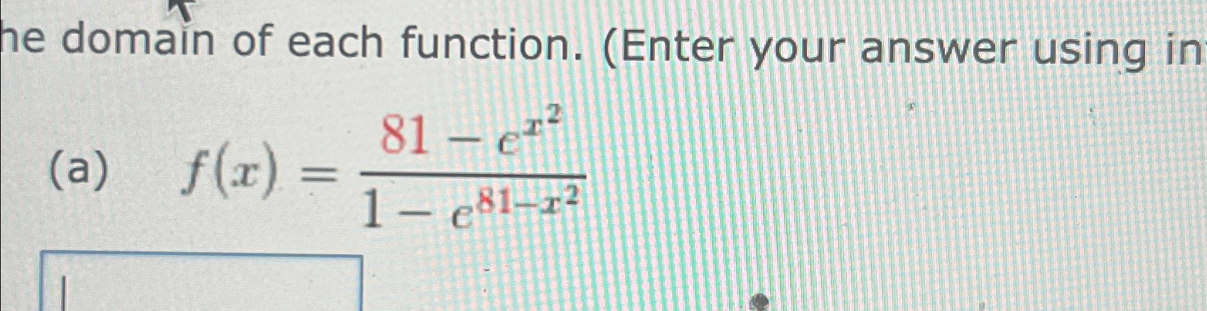 Solved he domain of each function. (Enter your answer using | Chegg.com