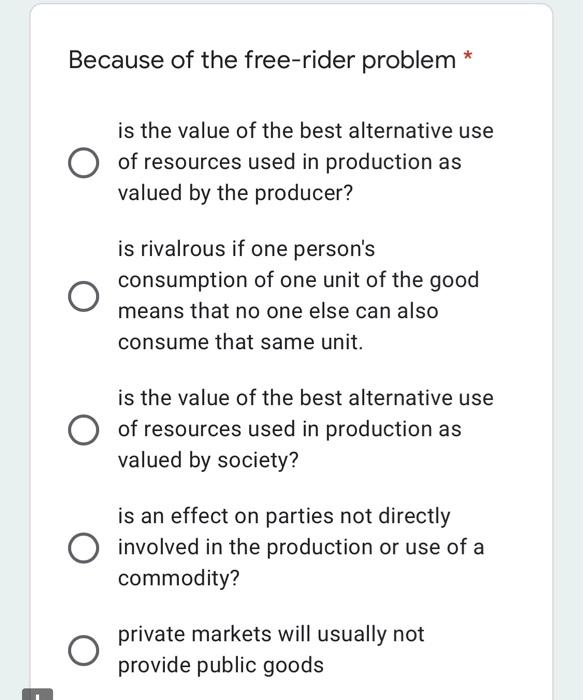 Solved Because of the free-rider problem * is the value of | Chegg.com