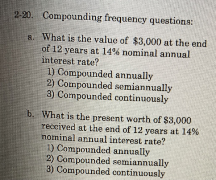 Solved 2-20. Compounding frequency questions: a. What is the | Chegg.com