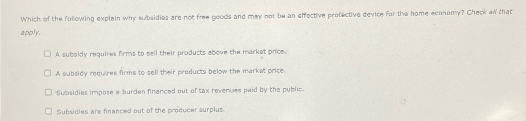 Solved Which of the following explain why subsidies are not | Chegg.com