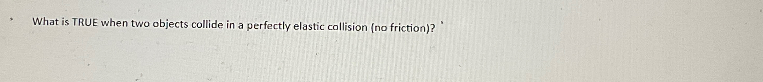Solved What is TRUE when two objects collide in a perfectly | Chegg.com