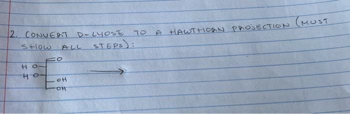 Solved 2. CONVERT D-LYOSE TO A HAWTHORN PROJECTION (MUST | Chegg.com