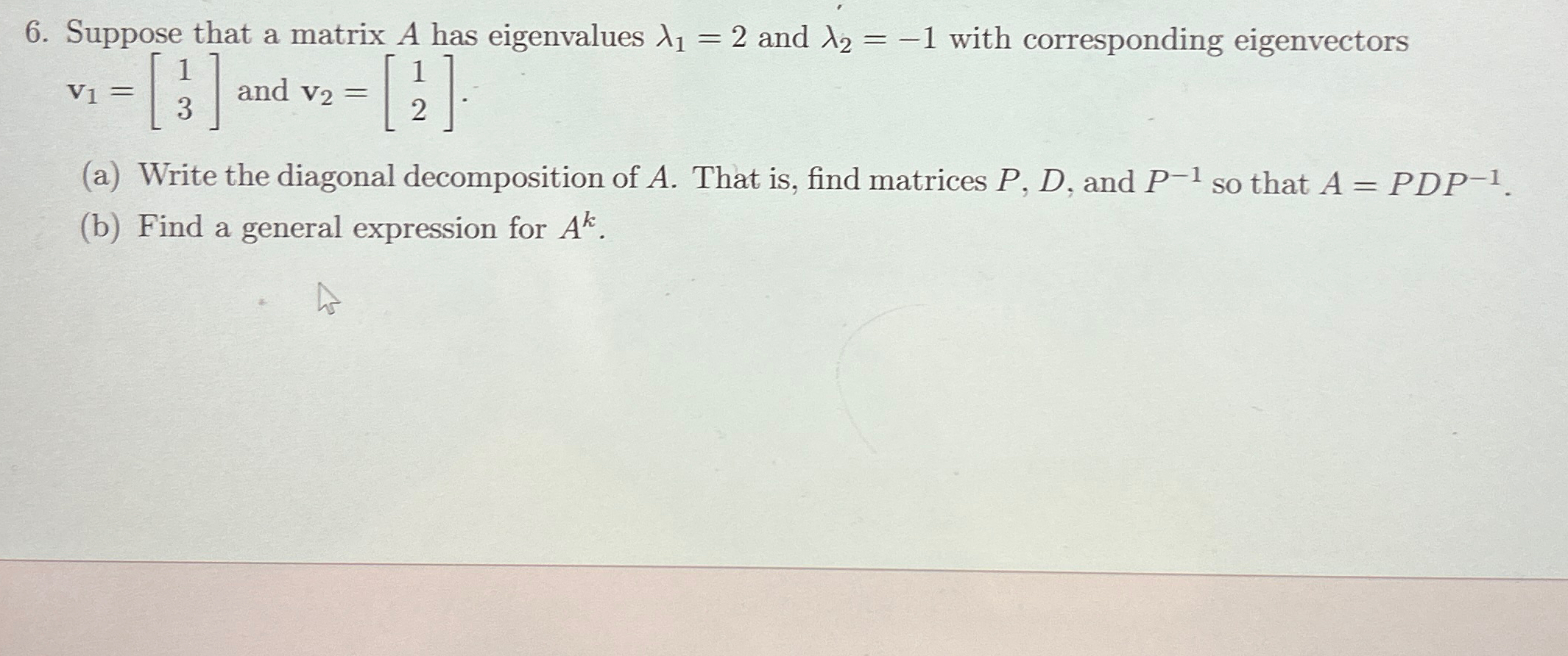 Solved Suppose that a matrix A has eigenvalues λ1=2 ﻿and | Chegg.com
