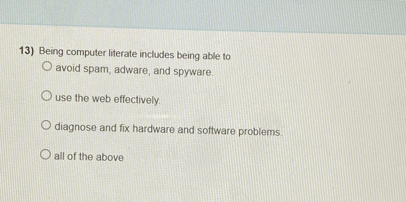 Solved Being computer literate includes being able to: a. | Chegg.com
