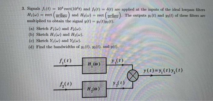 Solved rect 3. Signals (1) 10 rect(10") and fa(t) = 8(t) are | Chegg.com
