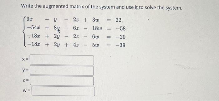 Solved Write the augmented matrix of the system and use it | Chegg.com