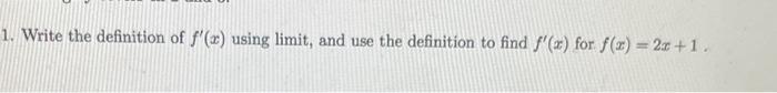 Solved 1. Write the definition of f′(x) using limit, and use | Chegg.com