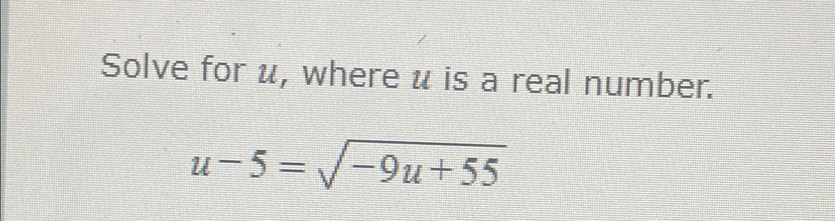 Solved Solve for u, ﻿where u ﻿is a real number.u-5=-9u+552 | Chegg.com