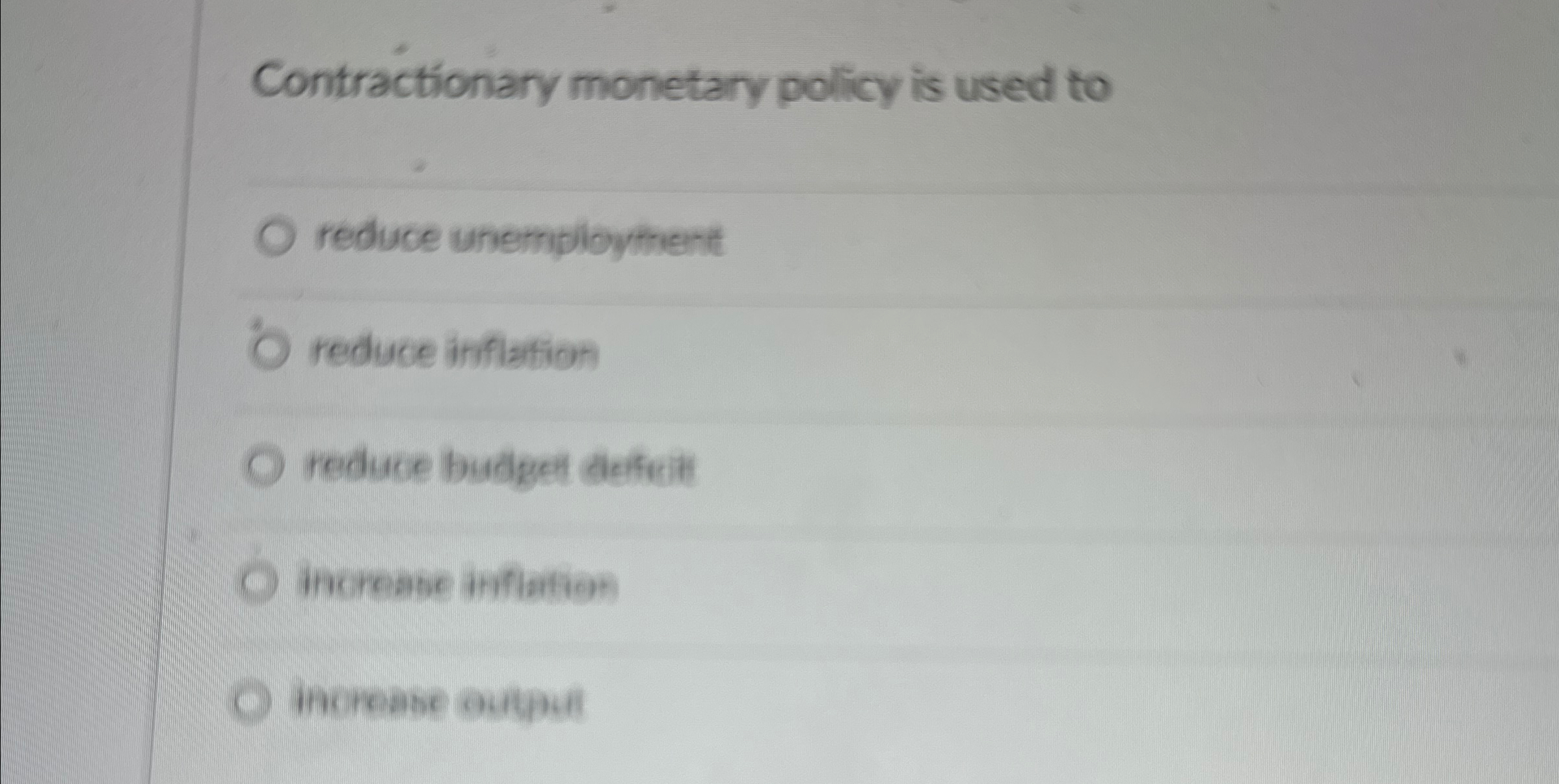 Solved Contractionary monetary policy is used toreduce | Chegg.com