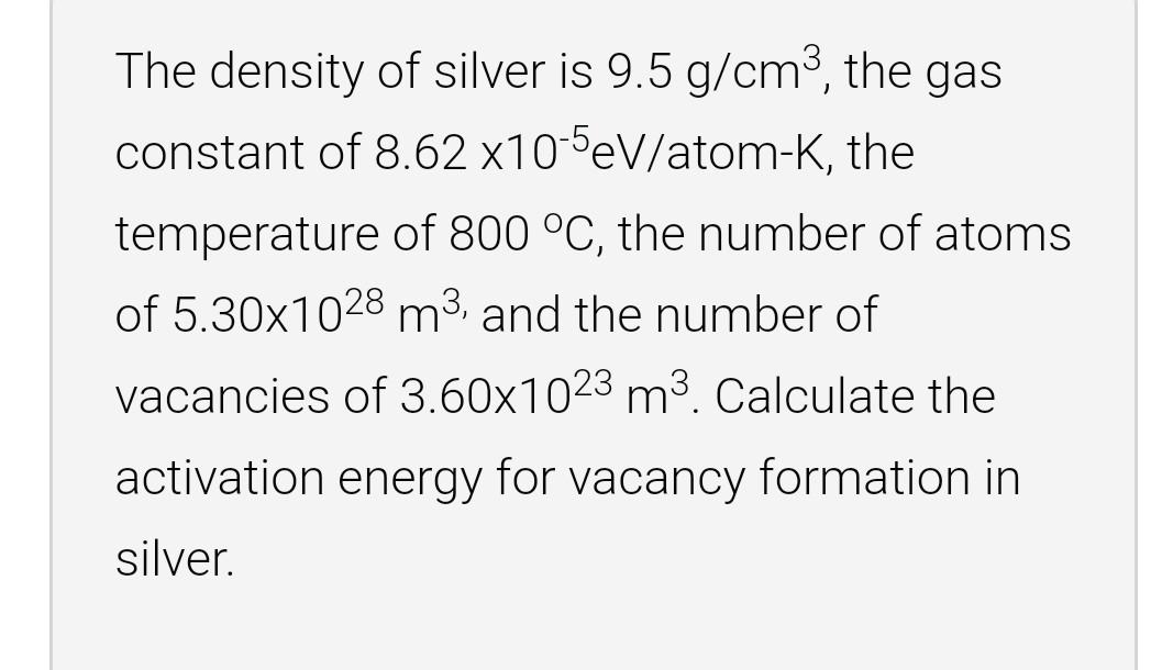 Solved The density of silver is 9.5 g/cm3, the gas constant | Chegg.com