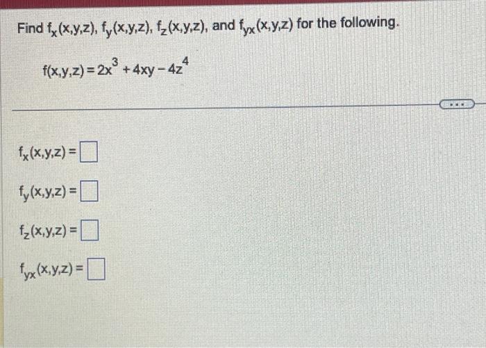 Solved Find fx(x,y,z),fy(x,y,z),fz(x,y,z), and fyx(x,y,z) | Chegg.com