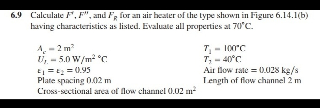 Solved 6.9 ﻿Calculate F',F'', ﻿and FR ﻿for an air heater of | Chegg.com