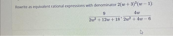 Solved Rewrite as equivalent rational expressions with | Chegg.com