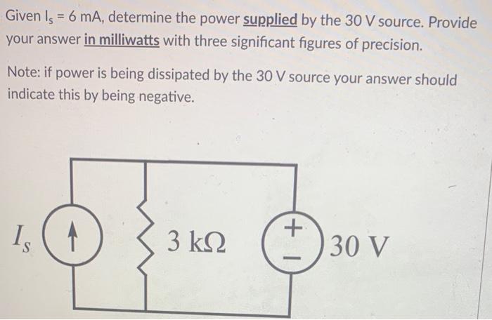 Solved Given Is=6 mA, determine the power supplied by the 30 | Chegg.com