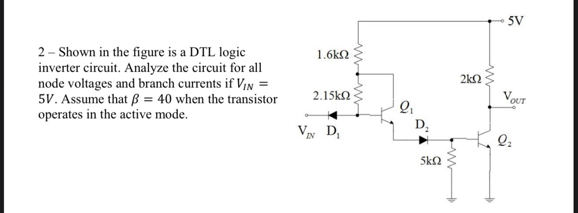 Solved 2 - ﻿Shown in the figure is a DTL logic inverter | Chegg.com