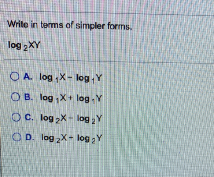 Solved Write in terms of simpler forms. log 2XY O A. log -X- | Chegg.com
