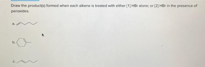 Solved Draw the product(s) formed when each alkene is | Chegg.com