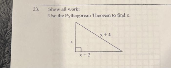 Solved 3. Show all work: Use the Pythagorean Theorem to find | Chegg.com