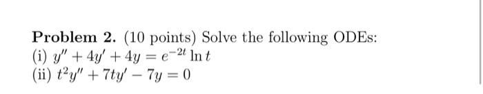 Solved Problem 2. (10 points) Solve the following ODEs: (i) | Chegg.com