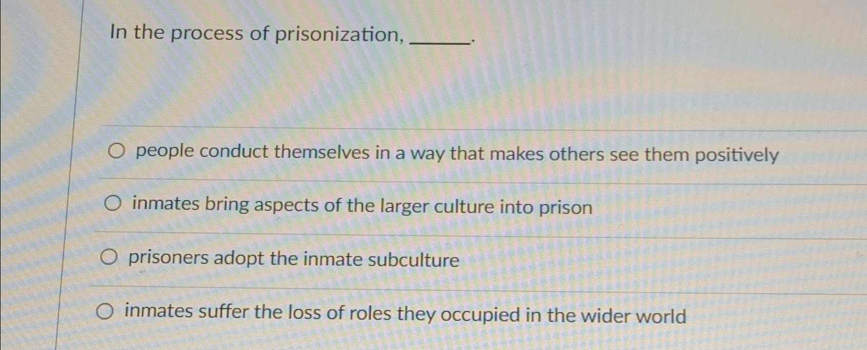 Solved In the process of prisonization,people conduct | Chegg.com