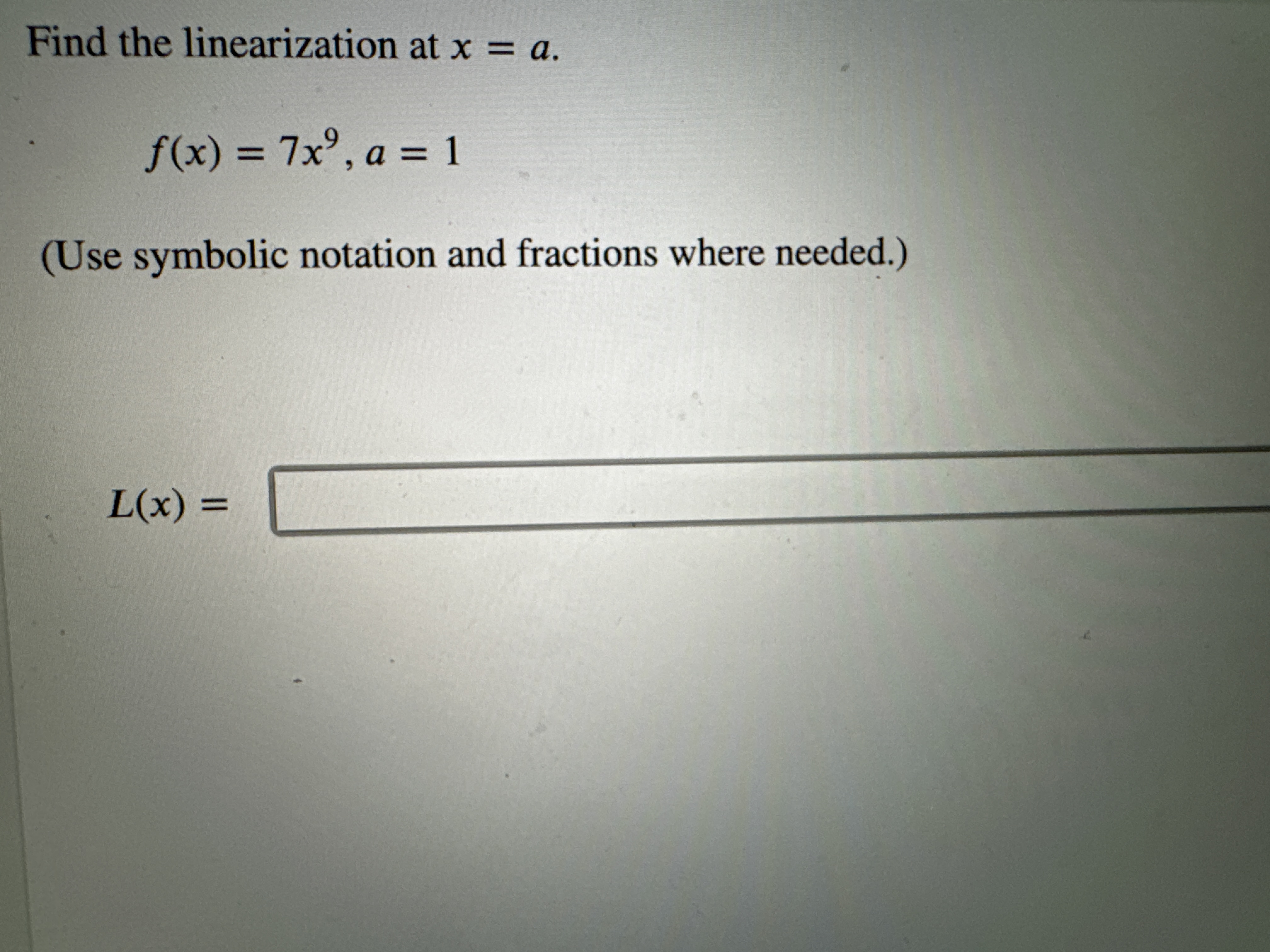 Solved Find the linearization at x=a.f(x)=7x9,a=1(Use | Chegg.com