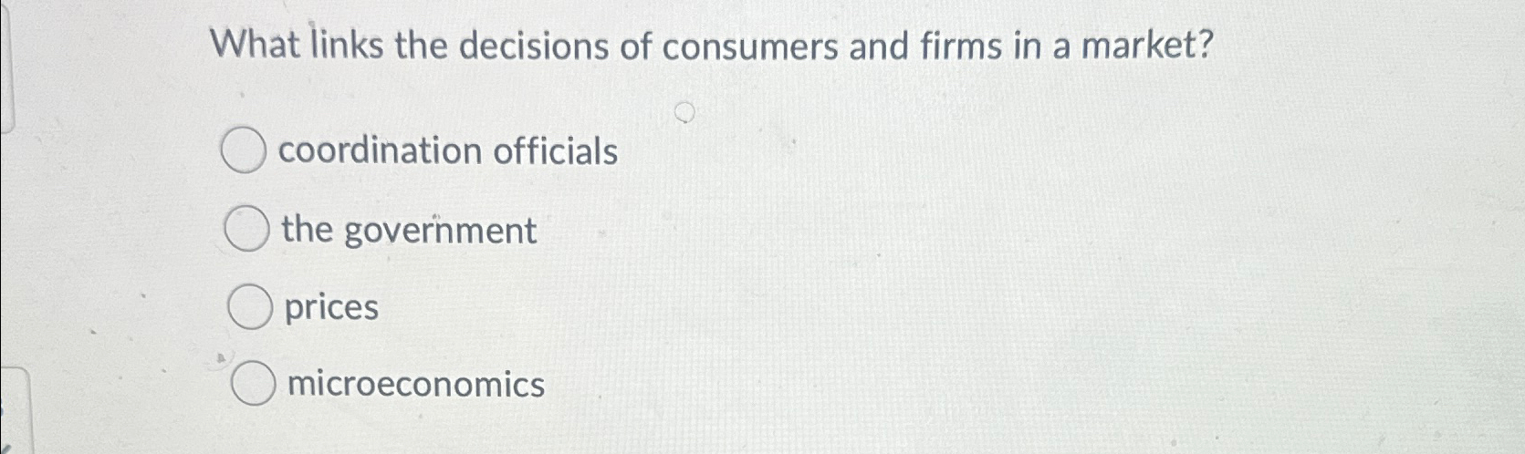 Solved What links the decisions of consumers and firms in a | Chegg.com